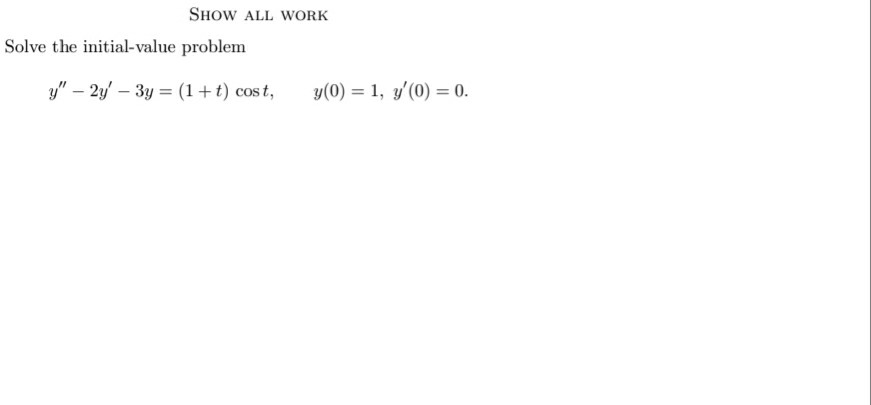 Solved SHOW ALL WORK Solve the initial-value problem y" - 2y | Chegg.com