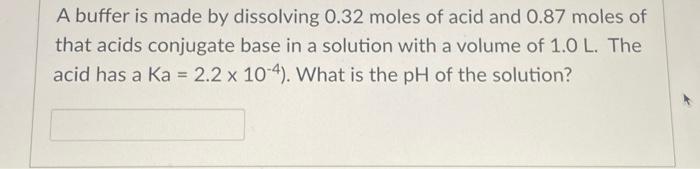 Solved A buffer is made by dissolving 0.32 moles of acid and | Chegg.com