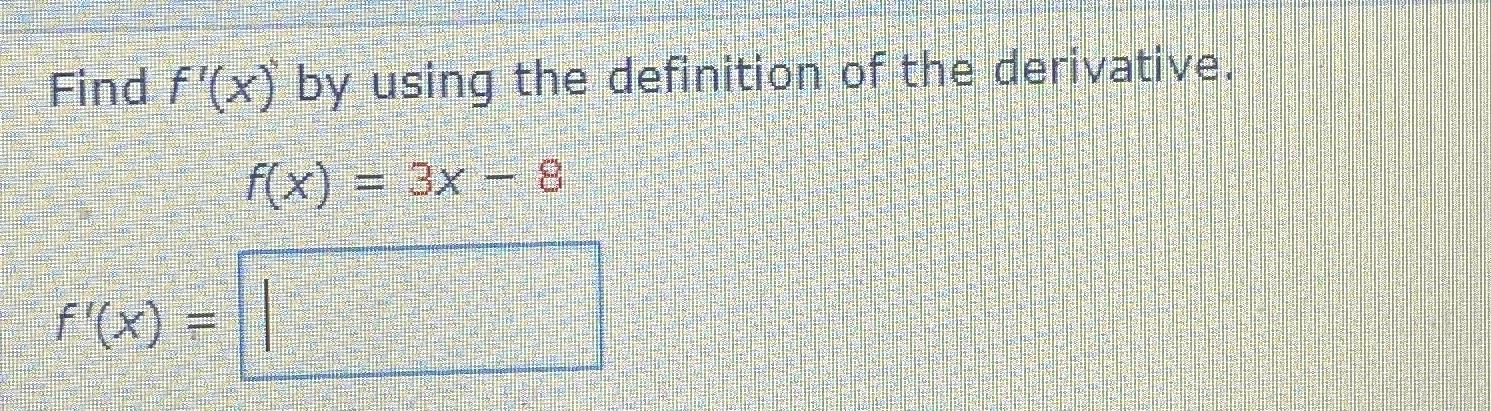 Solved Find f'(x)' ﻿by using the definition of the | Chegg.com