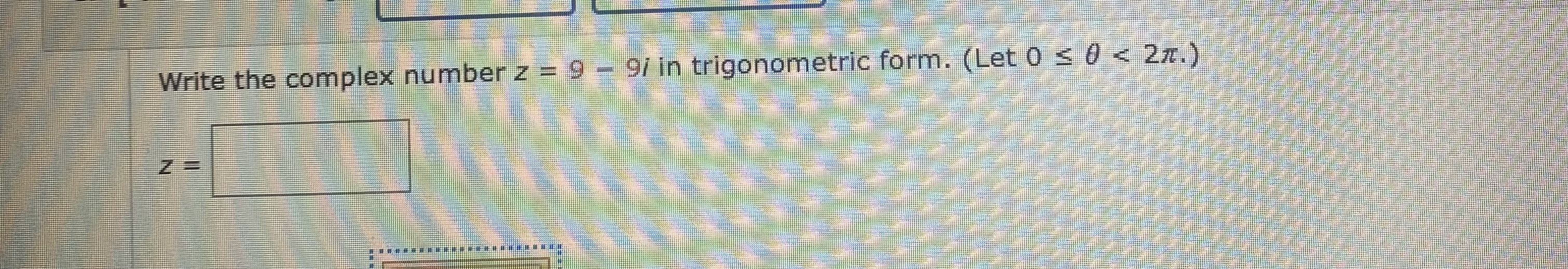 Solved Write the complex number z=9-9i ﻿in trigonometric | Chegg.com