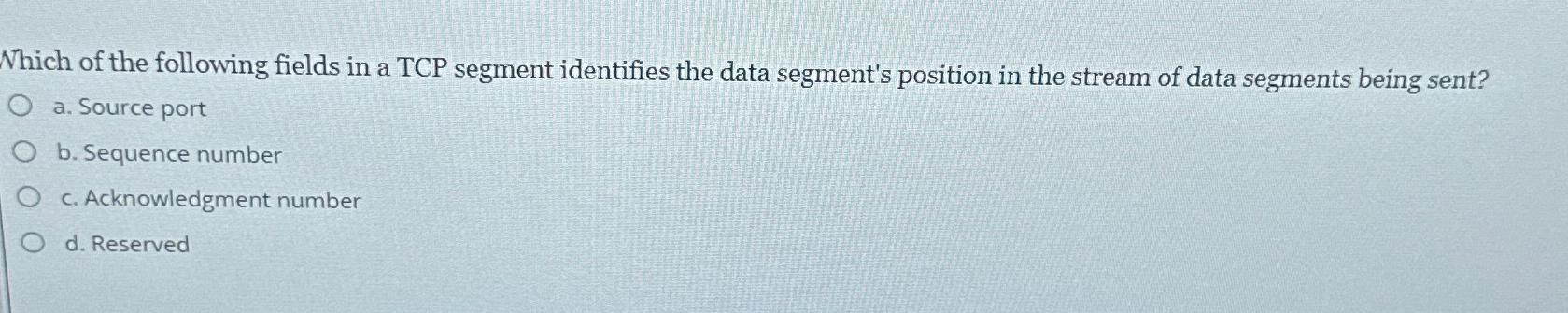 Solved Which of the following fields in a TCP segment | Chegg.com