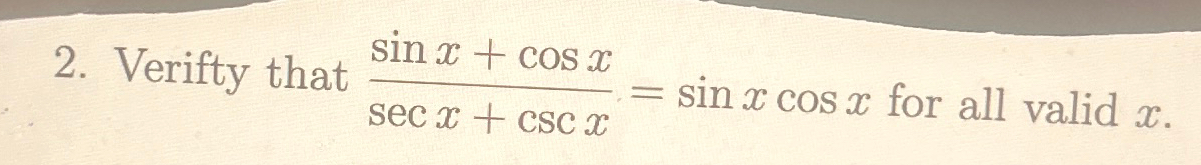 Solved Verifty that sinx+cosxsecx+cscx=sinxcosx ﻿for all | Chegg.com