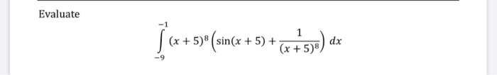 Solved Evaluate -1 (x + 5) sin(x + 5) + (+5)*) 1 dx (x + 5)) | Chegg.com