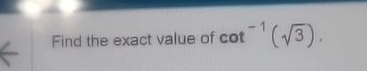 Solved Find the exact value of cot-1(32). | Chegg.com