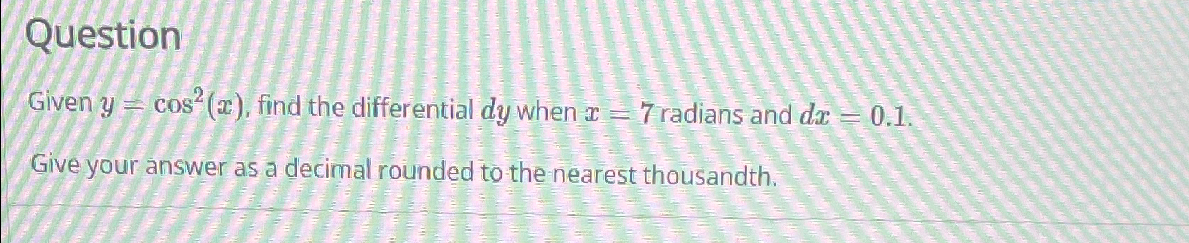 Solved QuestionGiven y=cos2(x), ﻿find the differential dy | Chegg.com