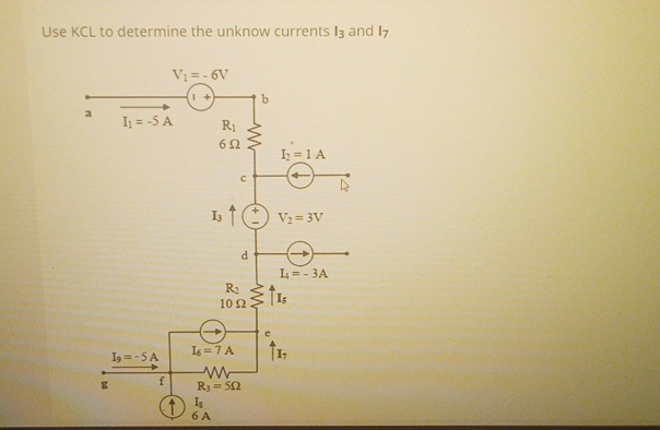 Solved Use KCL to determine the unknow currents I3 ﻿and I7 | Chegg.com