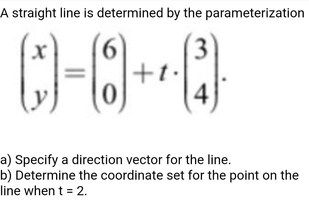 Solved A straight line is determined by the parameterization | Chegg.com