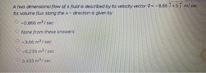 Solved A two dimensional flow of a fluid is described by its | Chegg.com