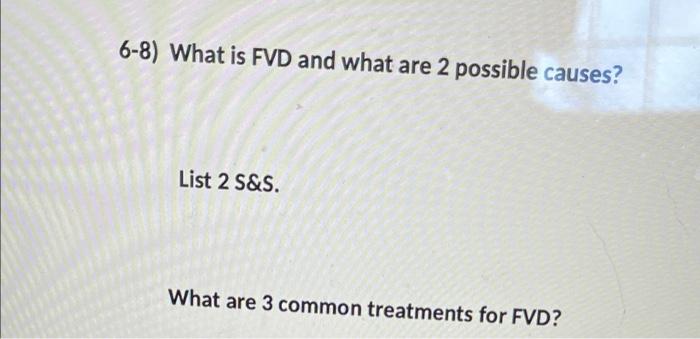 Solved 6-8) What is FVD and what are 2 possible causes? List | Chegg.com