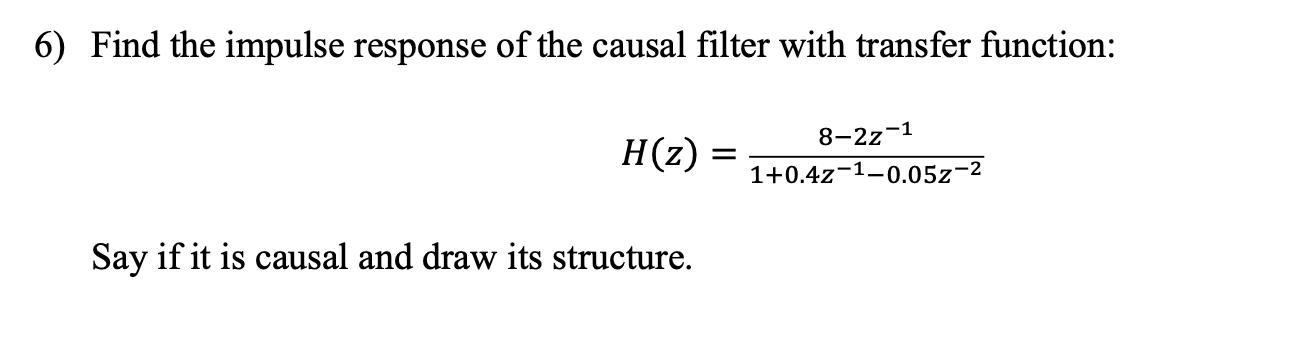 Solved Find the impulse response of the causal filter with | Chegg.com