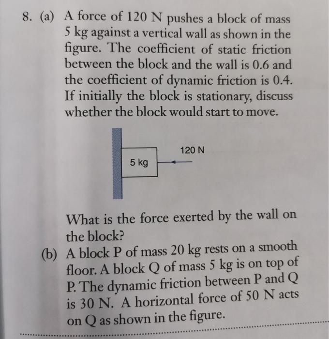 Solved (a) A force of 120 N pushes a block of mass 5 kg | Chegg.com