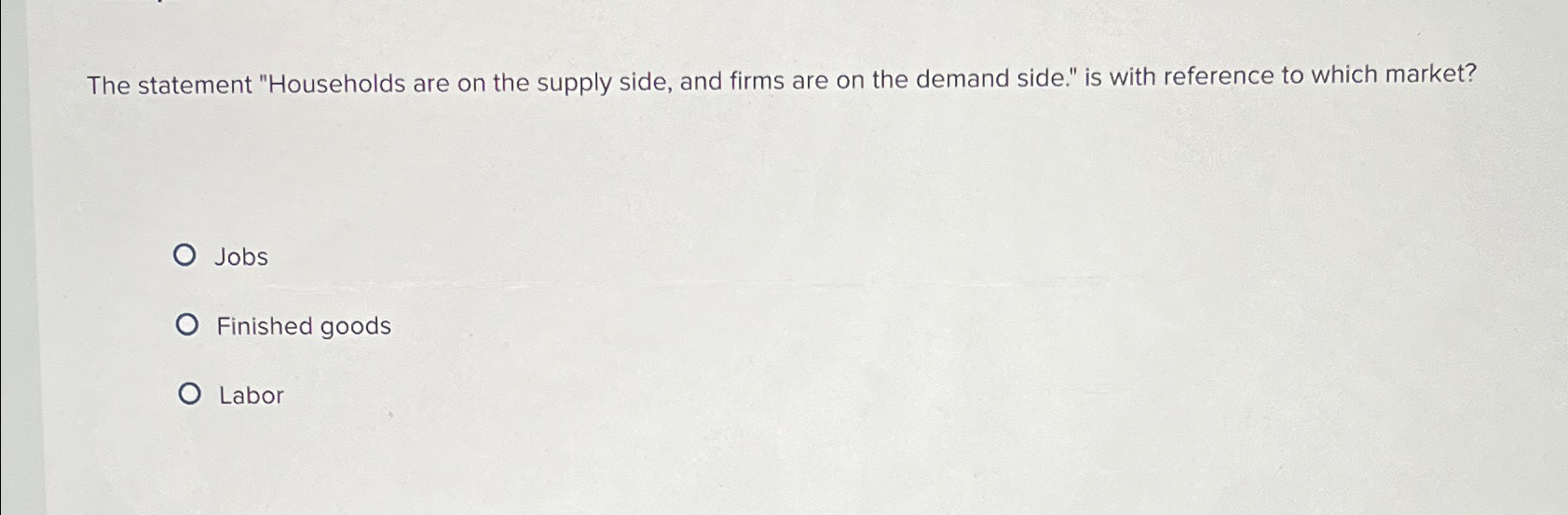 Solved The statement "Households are on the supply side, and | Chegg.com