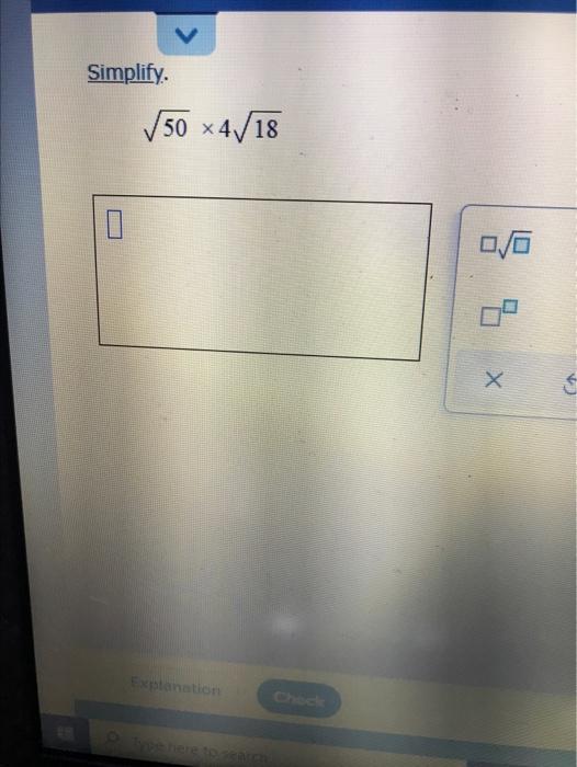 Solved Simplify. 50 * 4/18 00 Х S Explanation Check | Chegg.com