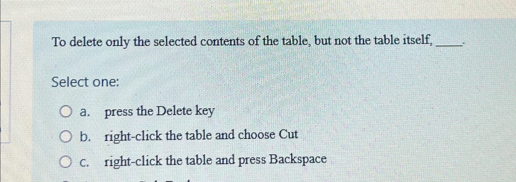 Solved To delete only the selected contents of the table, | Chegg.com