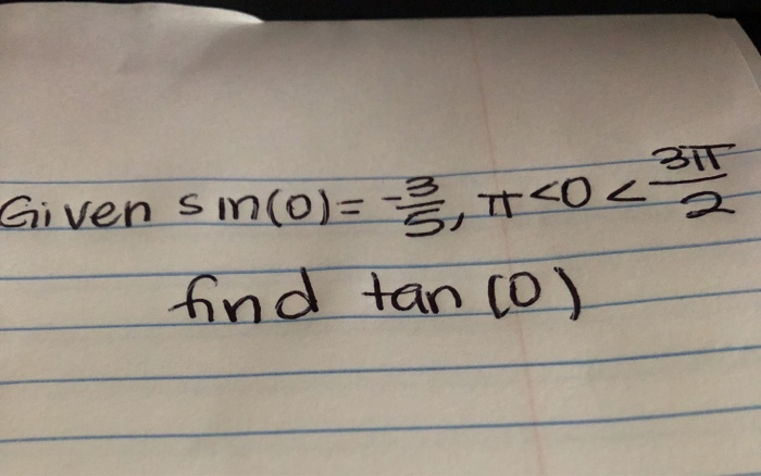 Solved Given sin(O)= 3,043 find tan col | Chegg.com