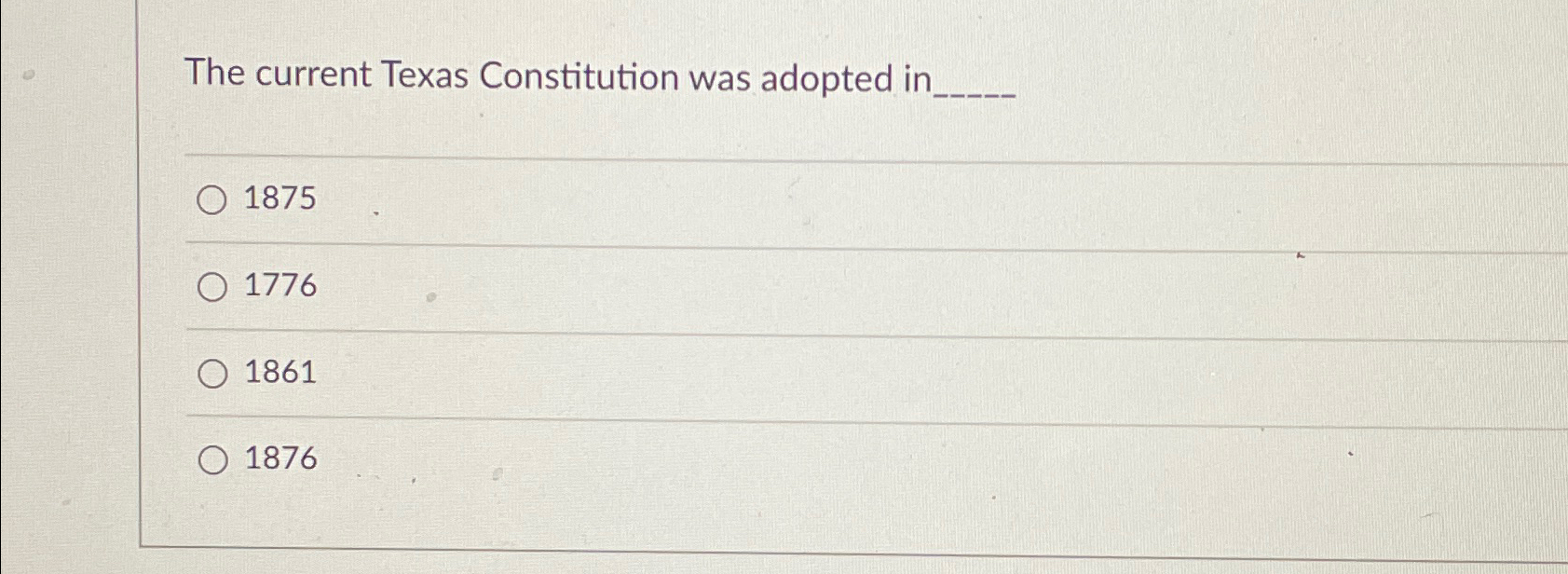 Solved The current Texas Constitution was adopted | Chegg.com