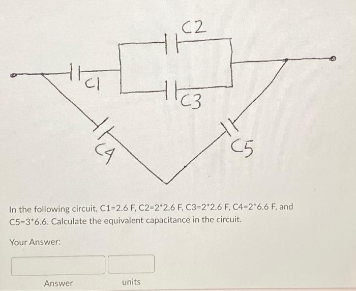 Solved In the following circuit, C1=2.6 F,C2=2∗2.6 | Chegg.com