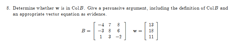Solved Determine whether w ﻿is in ColB. Give a persuasive | Chegg.com