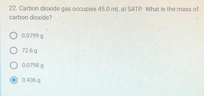 Solved 22. Carbon dioxide gas occupies 45.0 mL at SATP. What | Chegg.com