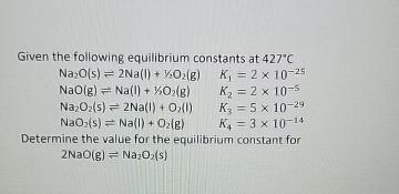 Solved Given the following equilibrium constants at | Chegg.com