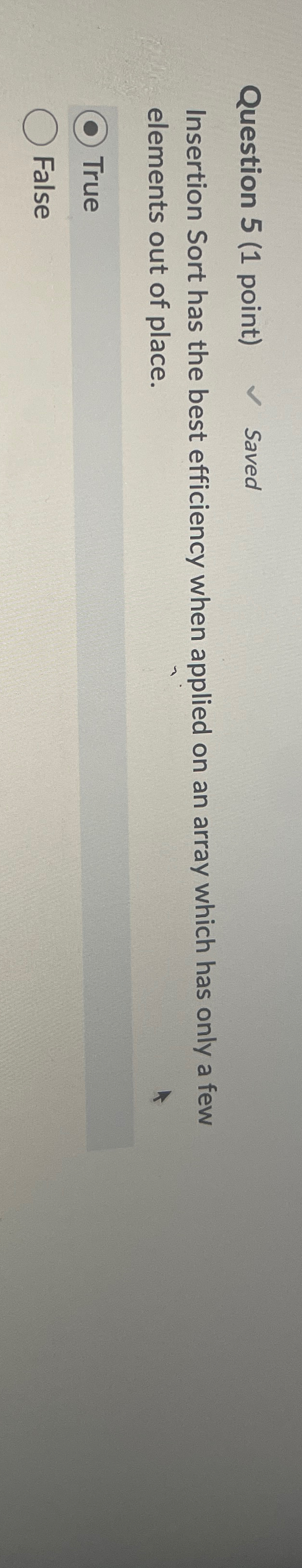 Solved Question 5 (1 ﻿point) ﻿SavedInsertion Sort has the | Chegg.com