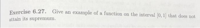 Solved Exercise 6.27. Give an attain its supremum. example | Chegg.com