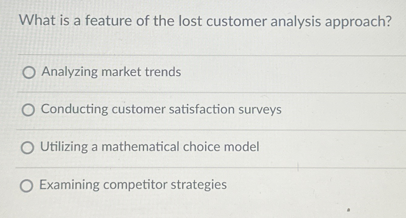 Solved What is a feature of the lost customer analysis | Chegg.com