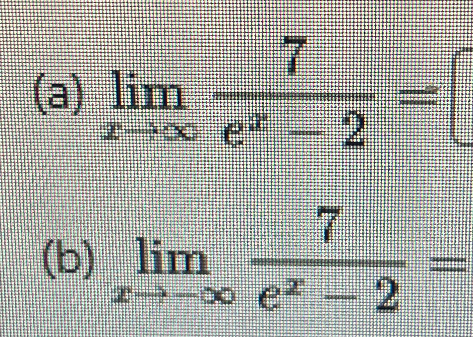 Solved (a) limx→∞7ex-2=(b) limx→-∞7ex-2= | Chegg.com