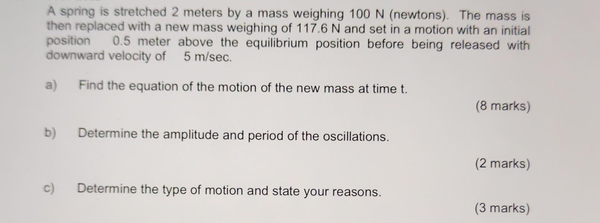 Solved A Spring Is Stretched 2 Meters By A Mass Weighing 100