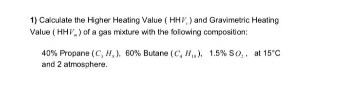Solved 1) Calculate the Higher Heating Value (HHV) and | Chegg.com