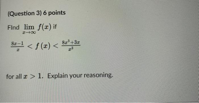 Solved Find limx→∞f(x) if x8x−1 | Chegg.com