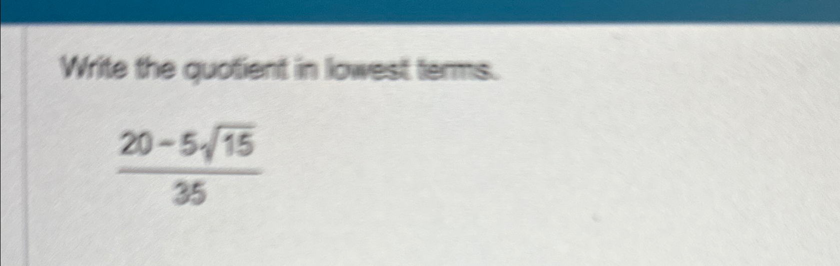 Solved Write the quotient in lowest lerrns.20-515235 | Chegg.com