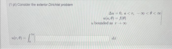 Solved (1 pt) Consider the exterior Dirichlet problem | Chegg.com