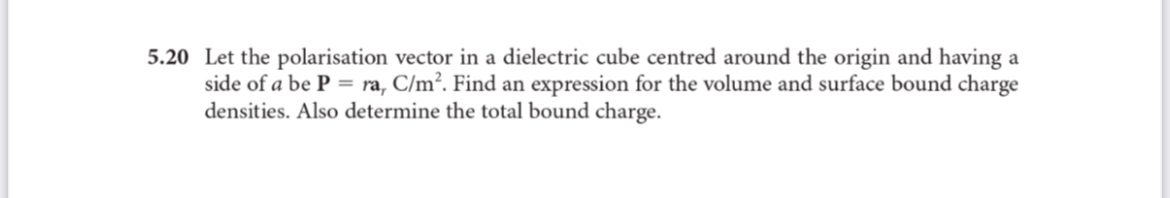 Solved 5.20 ﻿Let the polarisation vector in a dielectric | Chegg.com