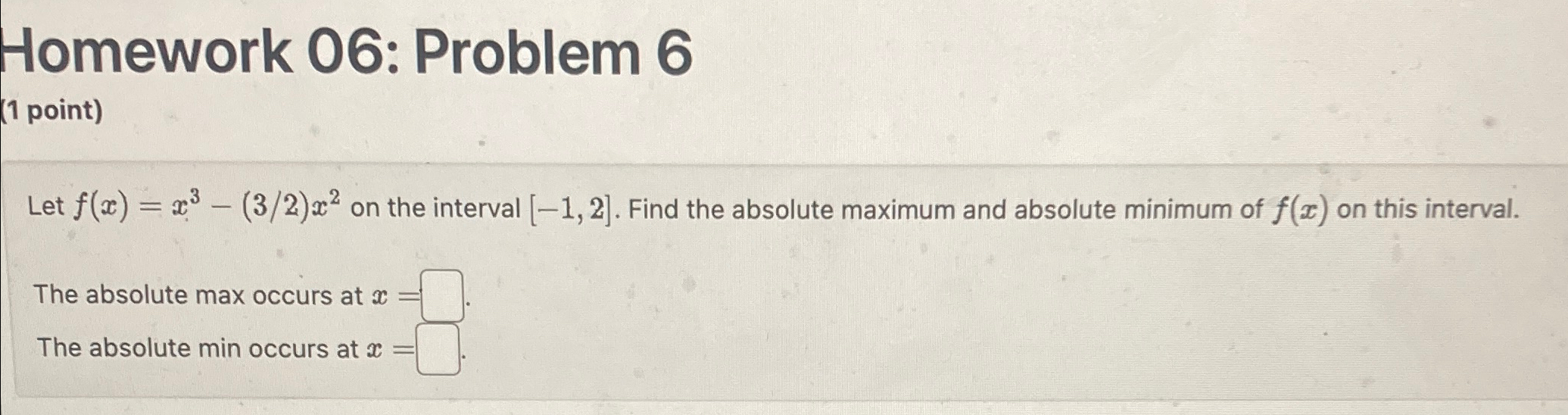 Solved Homework 06: Problem 6(1 ﻿point)Let f(x)=x3-(32)x2 | Chegg.com