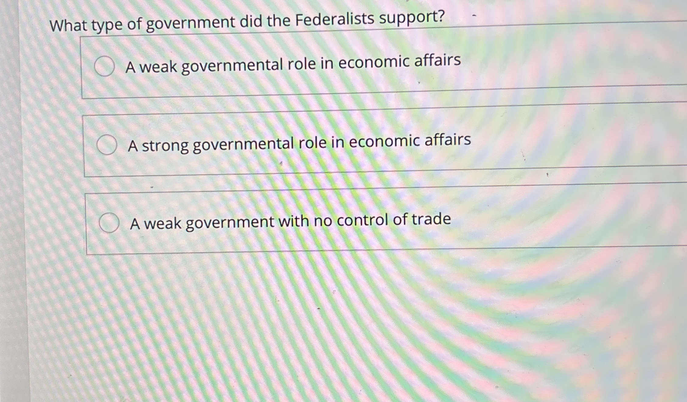 Solved What type of government did the Federalists support?A | Chegg.com