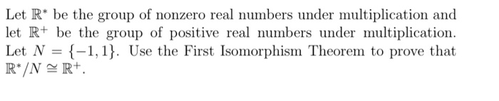 Solved Let R* be the group of nonzero real numbers under | Chegg.com