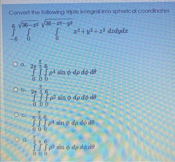Solved Convert the following triple integral into spherical | Chegg.com