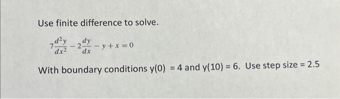 Solved Use finite difference to solve. 7dx2d2y−2dxdy−y+x=0 | Chegg.com