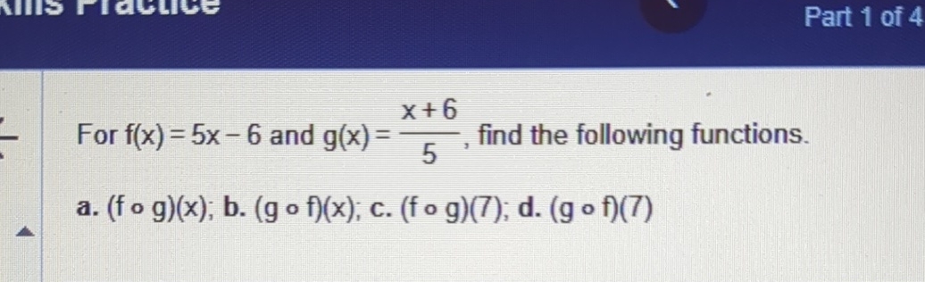 Solved Part 1 ﻿of 4For f(x)=5x-6 ﻿and g(x)=x+65, ﻿find the | Chegg.com