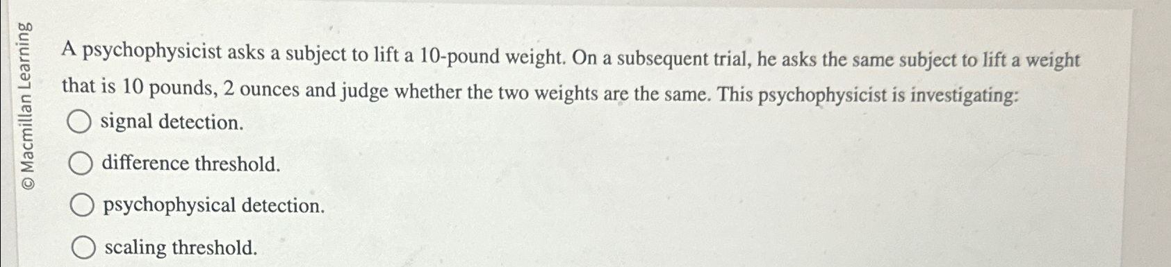 Solved A psychophysicist asks a subject to lift a 10-pound | Chegg.com
