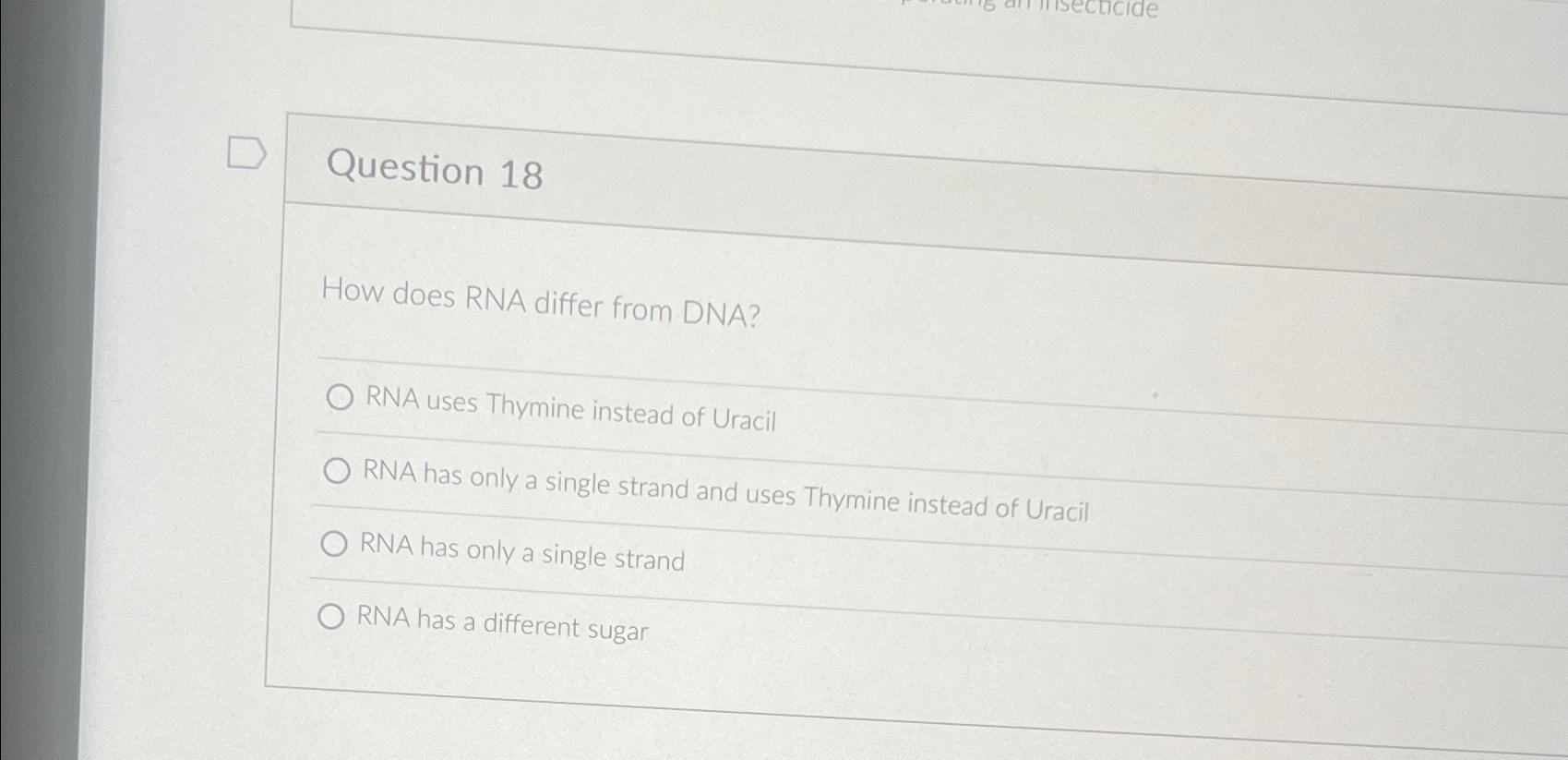 Solved Question 18How does RNA differ from DNA?RNA uses | Chegg.com