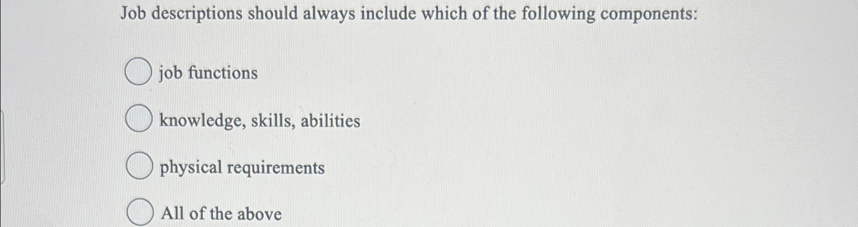 Solved Job descriptions should always include which of the | Chegg.com