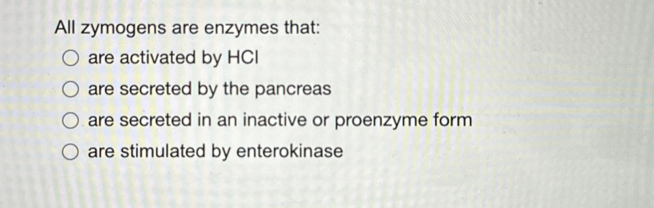 Solved All zymogens are enzymes that:are activated by HClare | Chegg.com