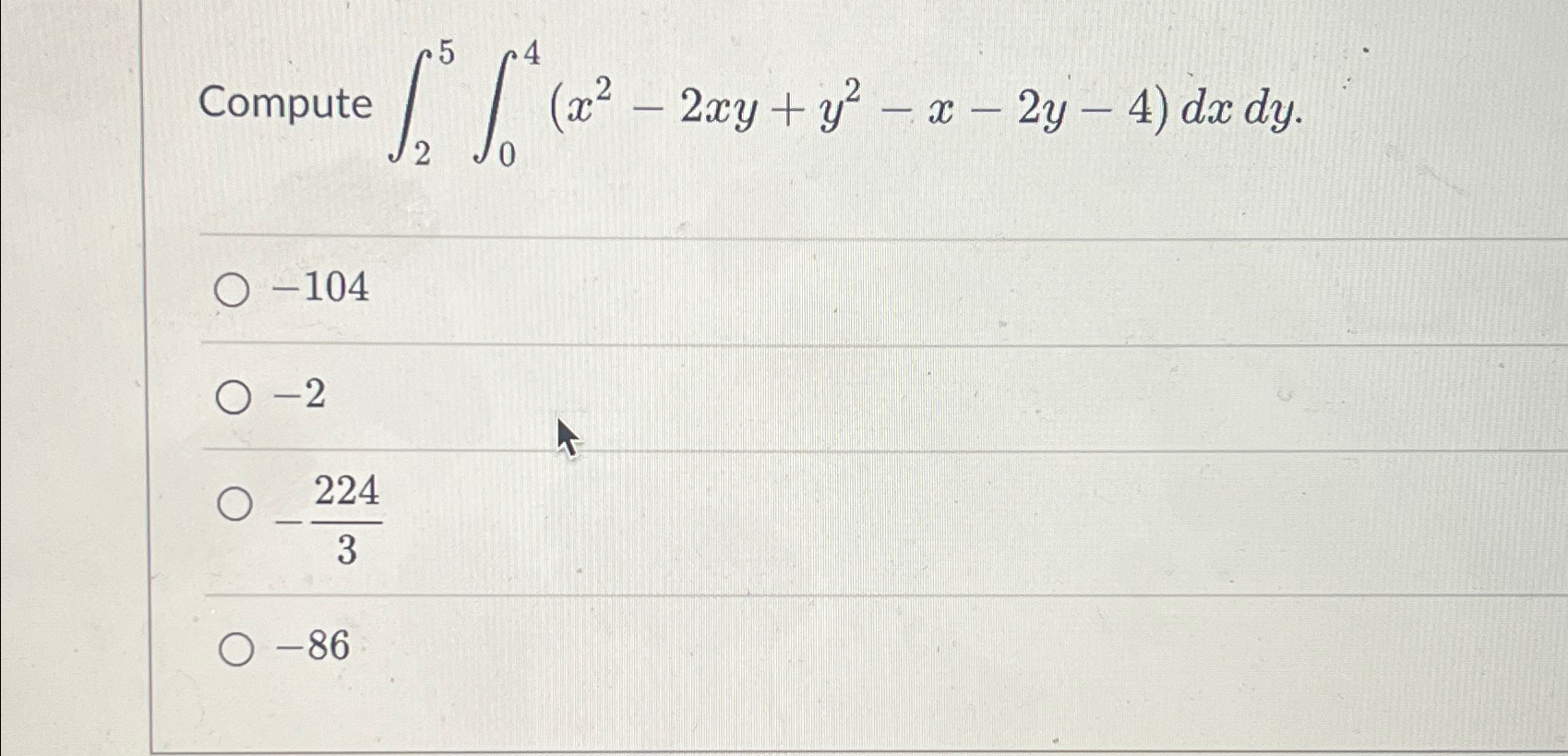 Compute ∫25∫04(x2-2xy+y2-x-2y-4)dxdy-104-2-2243-86 | Chegg.com