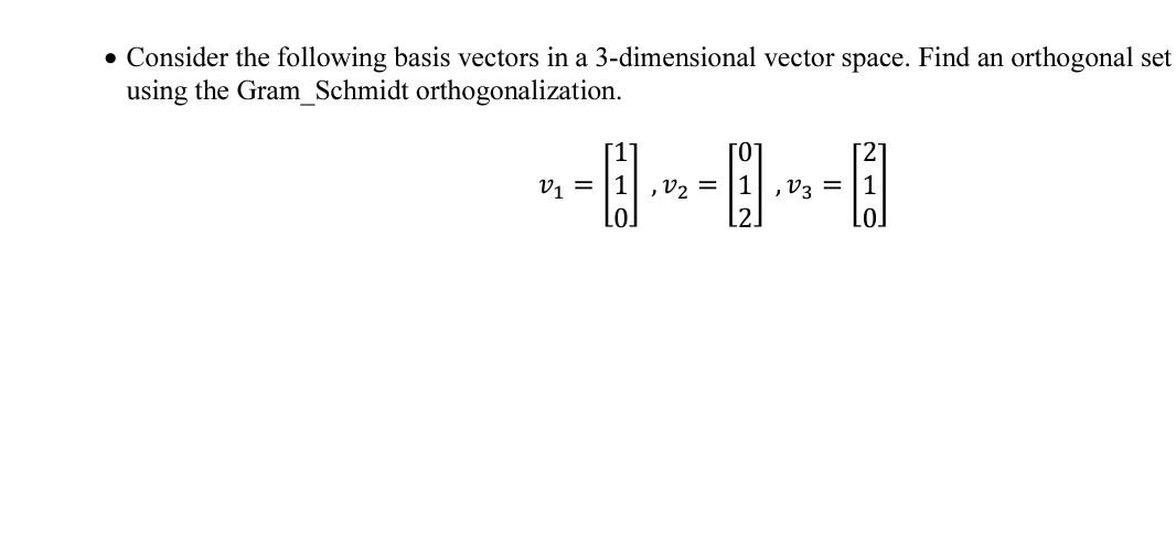 Solved - Consider the following basis vectors in a | Chegg.com