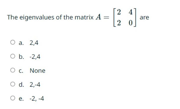 Solved The eigenvalues of the matrix A=[2420] | Chegg.com