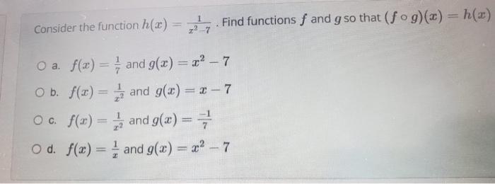 Solved Consider the function h(x)=x2−71. Find functions f | Chegg.com