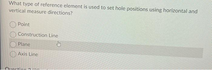 Solved What type of reference element is used to set hole | Chegg.com