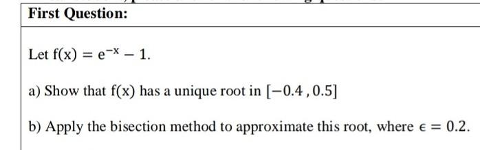 Solved Let f(x)=e−x−1. a) Show that f(x) has a unique root | Chegg.com